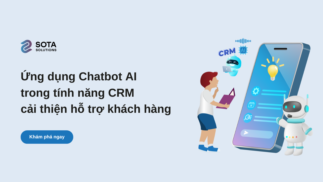 Ứng dụng Chatbot AI trong tính năng CRM cải thiện hỗ trợ khách hàng
